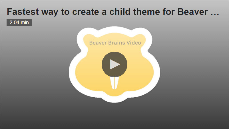 How fast can we create a new child theme for Beaver Builder? – Beaver Brains